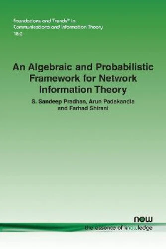 AN ALGEBRAIC AND Probabilistic Framework for Network Information Theory ...
