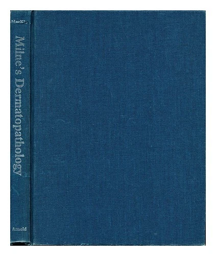 MILNE, JOHN ALEXANDER. MACKIE, RONA MCLEOD Milne's dermatopathology ...