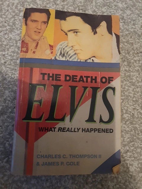 THE DEATH OF Elvis. What Really Happened. Charles C Thompson. James P ...