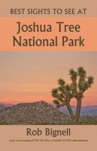 BEST SIGHTS TO See at Joshua Tree National Park by Bignell, Rob ...