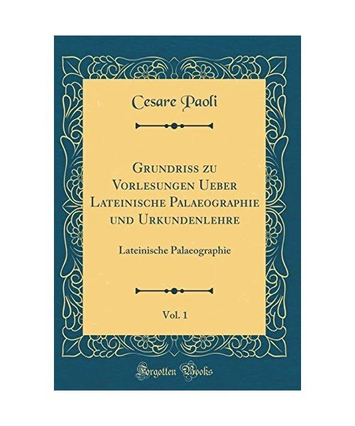 GRUNDRISS ZU VORLESUNGEN Ueber Lateinische Palaeographie und Urkundenlehre, Vol. EUR 32,21 ...