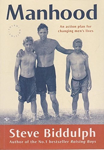 MANHOOD: AN ACTION Plan for Changing Men's Lives by Biddulph, Steve ...