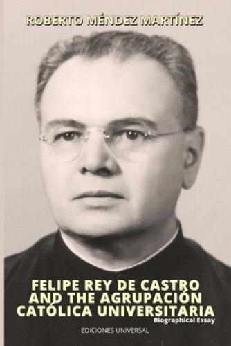 FELIPE REY DE CASTRO AND THE AGRUPACIÓN CATÓLICA UNIVERSITARIA ...