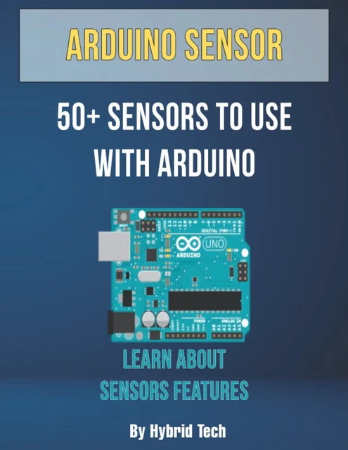 ARDUINO SENSOR: 50+ Sensors To Use With Arduino, Excellent, Tech, Hybrid Book EUR 11,96 ...