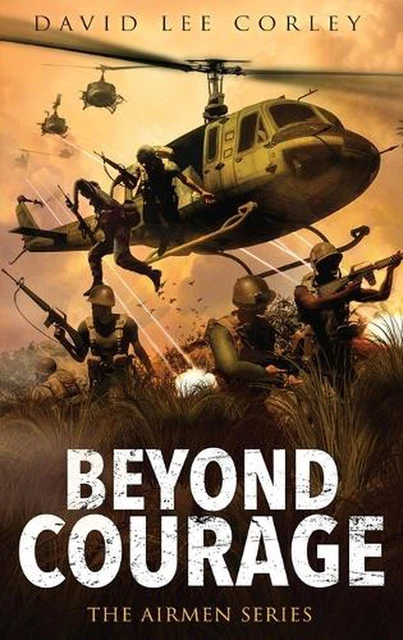 BEYOND COURAGE: A Vietnam War Novel par David Lee Corley (anglais ...