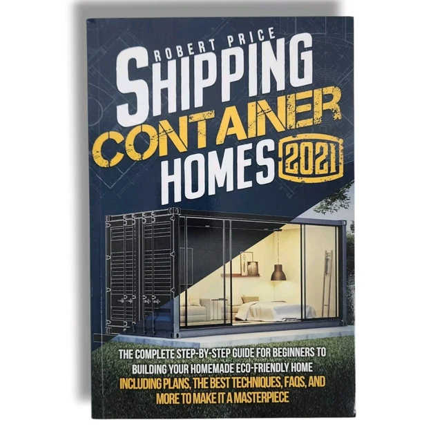 SHIPPING CONTAINER HOMES : The Complete Step by Step Guide for ...