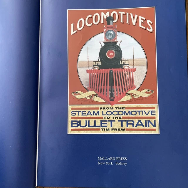LOCOMOTIVES - FROM the Steam Locomotive to the Bullet Train by Tim Frew ...