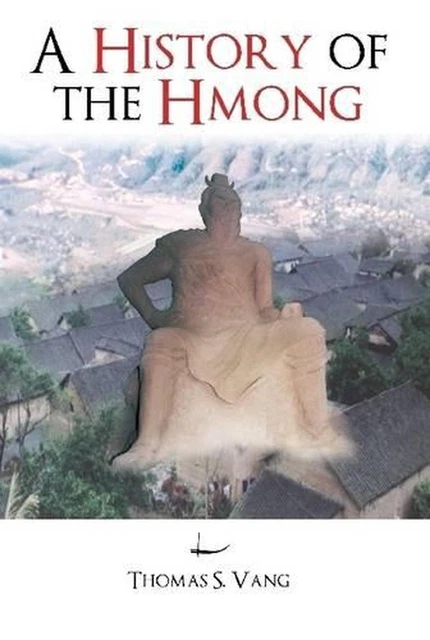 A HISTORY OF the Hmong: from Ancient Times to the Modern Diaspora by ...