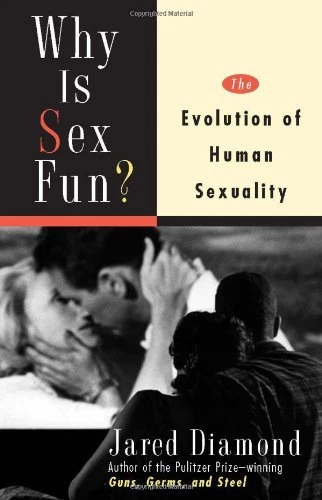 Why Is Sex Fun The Evolution Of Human Sexuality Science Masters By