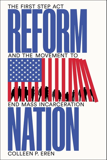 REFORM NATION: THE First Step Act Et Movement Pour End Masse ...