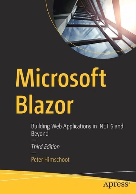 MICROSOFT BLAZOR: BUILDING Web Applications in .NET 6 and Beyond by Peter Himsch £52.44 ...