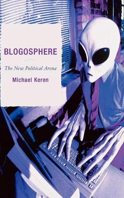BLOGOSPHERE: THE NEW Political Arena by Michael Keren (English ...