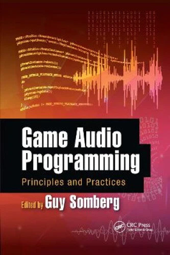GAME AUDIO PROGRAMMING: Principles and Practices by Guy Somberg EUR 73,70 - PicClick FR