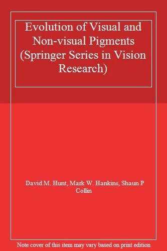 EVOLUTION OF VISUAL and Non-visual Pigments.by Hunt, Hankins, Collin New