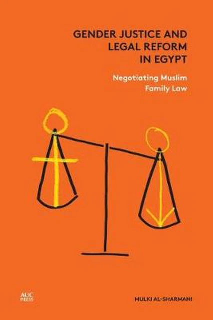 GENDER JUSTICE AND Legal Reform in Egypt: Negotiating Muslim Family Law ...