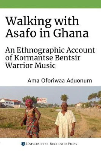 WALKING WITH ASAFO in Ghana: An Ethnographic Account of Kormantse ...