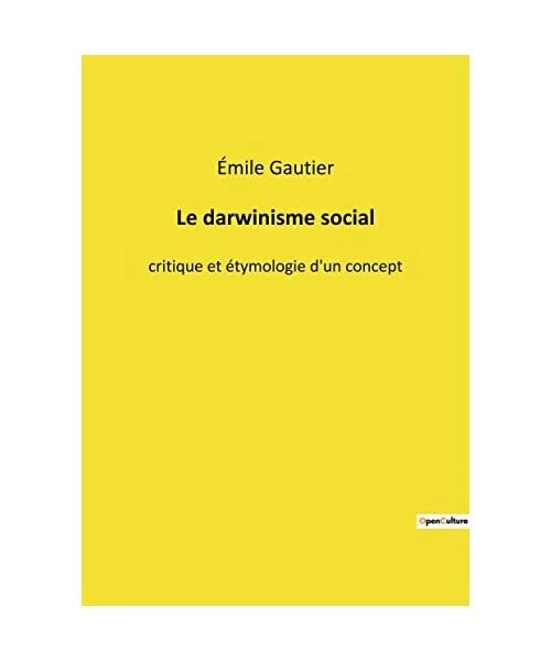 LE DARWINISME SOCIAL: critique et étymologie d'un concept, Émile ...