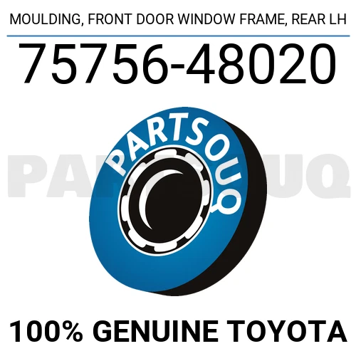 7575648020 GENUINE TOYOTA MOULDING, FRONT DOOR WINDOW FRAME, REAR LH ...