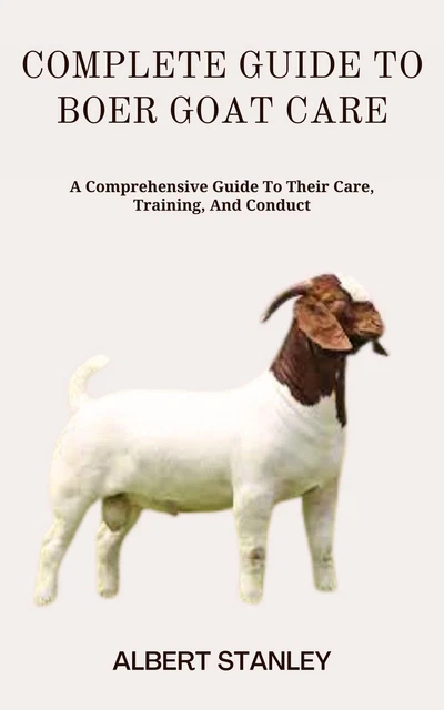 ALBERT STANLEY COMPLETE Guide to Boer Goat Care (Poche) EUR 12,29 ...