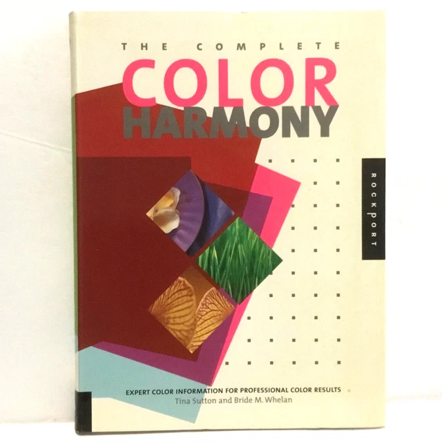 THE COMPLETE COLOR Harmony by Tina Sutton and Bride M. Whelan 2004 ...