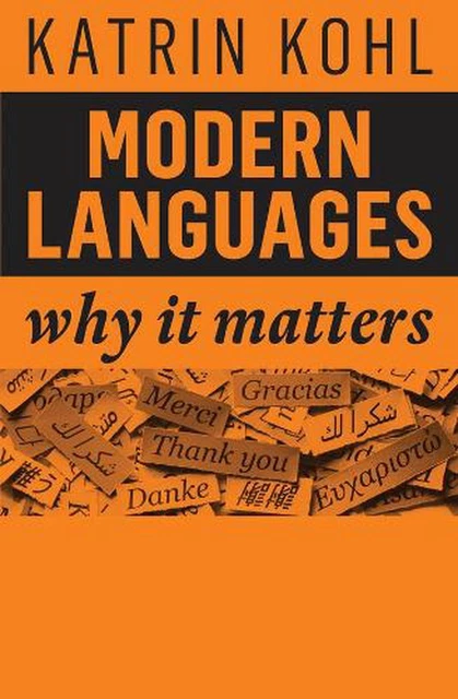 MODERN LANGUAGES: WHY It Matters by Katrin Kohl (English) Paperback ...