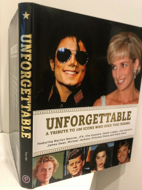 UNFORGETTABLE A TRIBUTE To 100 Icons Who Died Too Young HARDCOVER DUST ...