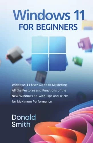 WINDOWS 11 FOR Beginners Windows 11 User Guide to Mastering All the ...