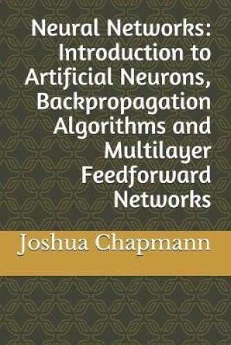 NEURAL NETWORKS: INTRODUCTION to Artificial Neurons, Backpropagation ...