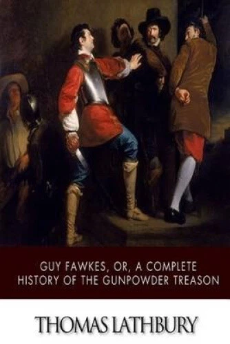 GUY FAWKES, OR, a Complete History of the Gunpowder Treason NEUF EUR 10 ...