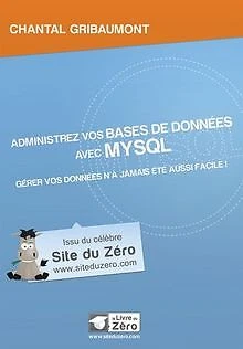 ADMINISTREZ VOS BASES de données avec MySQL - Gérer v... | Livre | état ...