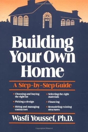 BUILDING YOUR OWN HOME: A STEP-BY-STEP GUIDE By Wasfi Youssef ...