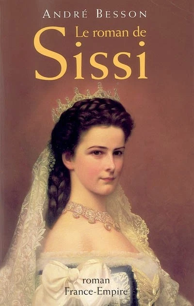 LE ROMAN DE Sissi, Andre Besson EUR 3,98 - PicClick FR
