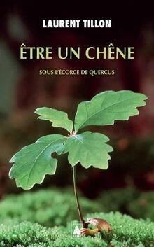 ETRE UN CHÊNE : sous lécorce de Quercus de Tillon... | Livre | état ...