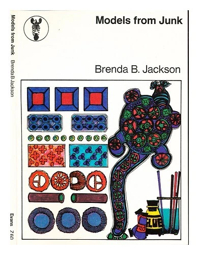 JACKSON, BRENDA BRIDGET Models from junk / Brenda B. Jackson 1971 First ...