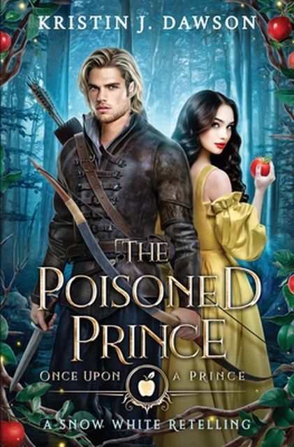 THE POISONED PRINCE: A Snow White Retelling by Kristin J. Dawson ...