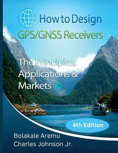 HOW TO DESIGN GPS/GNSS Receivers: The Principles, Applications ...