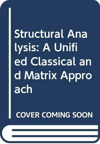 STRUCTURAL ANALYSIS: A Unified Classical and Matrix Approach £27.21 ... STRUCTURAL ANALYSIS: A Unified Classical and Matrix Approach £27.21 ...