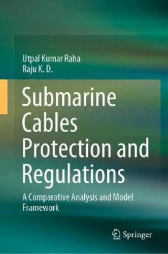 SUBMARINE CABLES PROTECTION and Regulations: A Comparative Analysis and ...