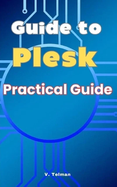 GUIDE TO PLESK: Practical Guide by V. Telman Paperback Book £17.19 - PicClick UK