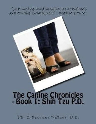 THE CANINE CHRONICLES - Book 1: Shih Tzu P.D. by Dr Christine Ferley D ...