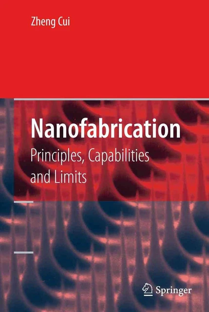 NANOFABRICATION: PRINCIPLES, CAPABILITIES and Limits by Zheng Cui (English) Pape EUR 199,85 ...
