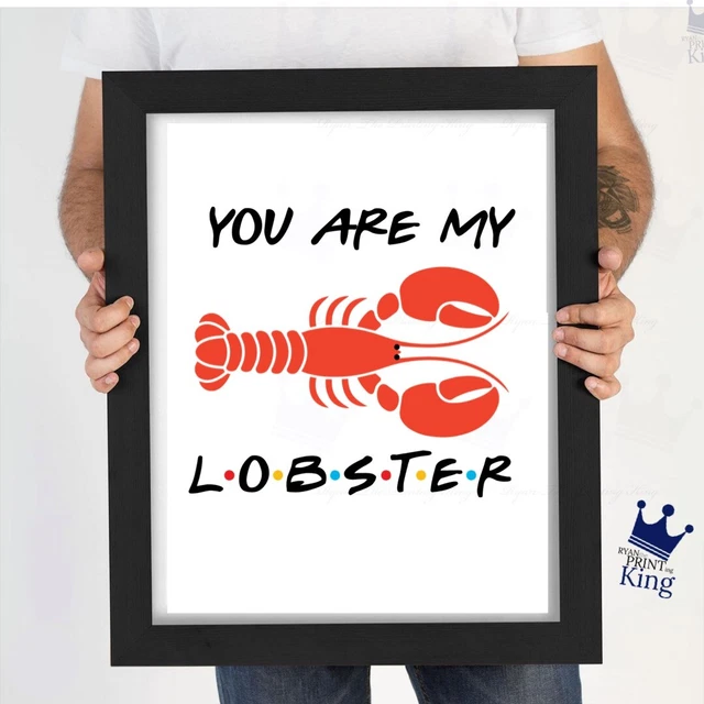FRIENDS TV SHOW You’re My Lobster Couple Love Quote art design A4 print ...