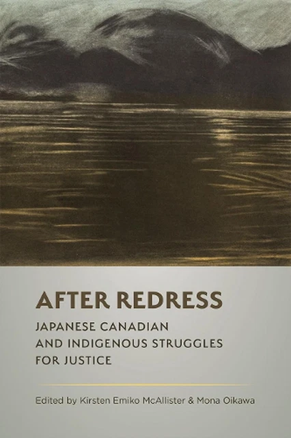 AFTER REDRESS: JAPANESE Canadian and Indigenous Struggles for Justice ...