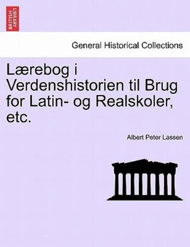 L?REBOG I VERDENSHISTORIEN Til Brug For Latin- Og Realskoler, Etc. (danish Ed... EUR 37,74 ...