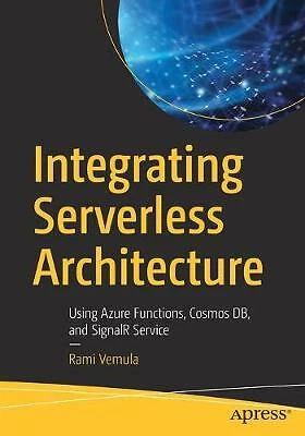 INTEGRATING SERVERLESS ARCHITECTURE: Using Azure Functions, Cosm £53.96 - PicClick UK