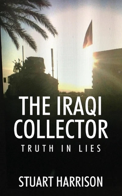 THE IRAQI COLLECTOR: Truth In Lies by Stuart Harrison (English ...