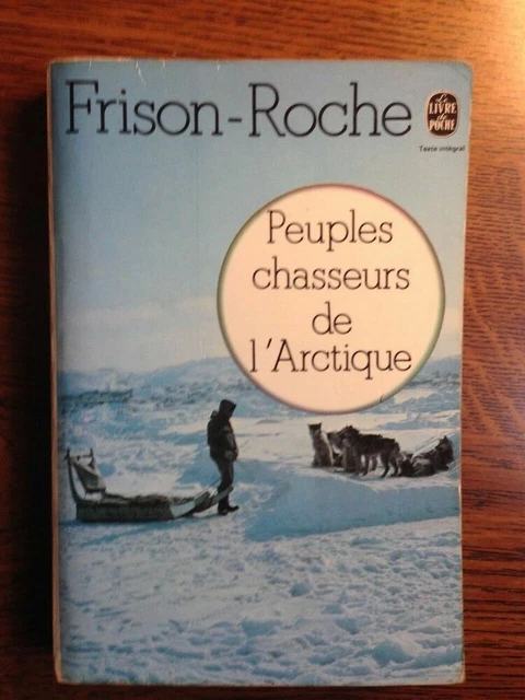 FRISON-ROCHE: PEUPLES CHASSEURS de l'Arctique / Le Livre de Poche 1966 ...