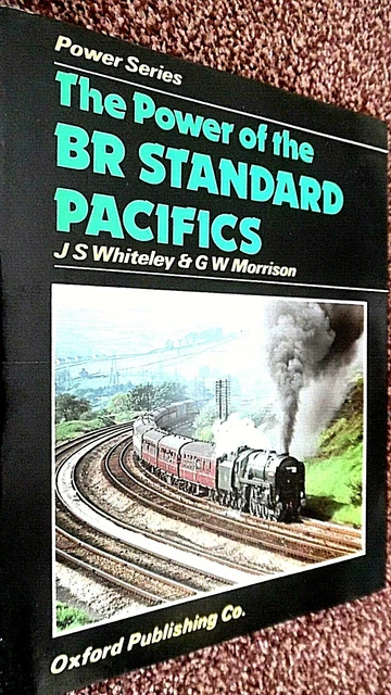 THE POWER OF THE BR STANDARD PACIFICS /Whiteley Morrison (1980) OPC ...