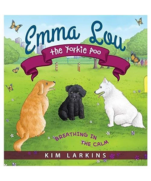 EMMA LOU THE Yorkie Poo: Breathing in the Calm, Kim Larkins EUR 18,06 ...