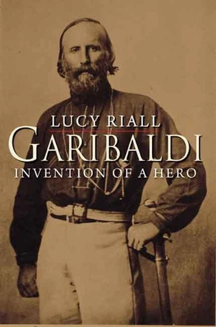 GARIBALDI: INVENTION OF a Hero by Lucy Riall (English) Paperback Book ...